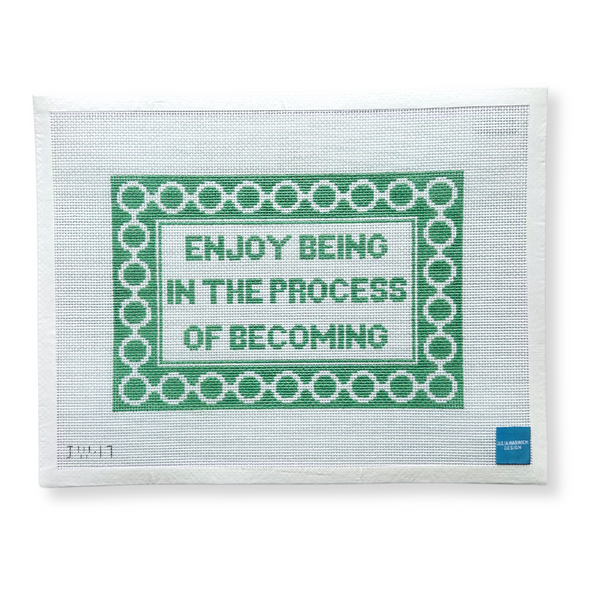 Enjoy Being in the Process of Becoming Needlepoint Canvas – Julia ...